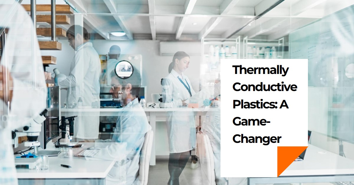 Thermally Conductive Plastics: A Game-Changer in the Global Market ...