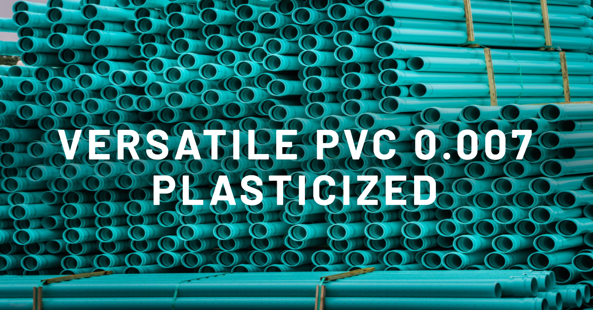 PVC 0.007 Plasticized: Enhancing Flexibility and Versatility in Modern ...